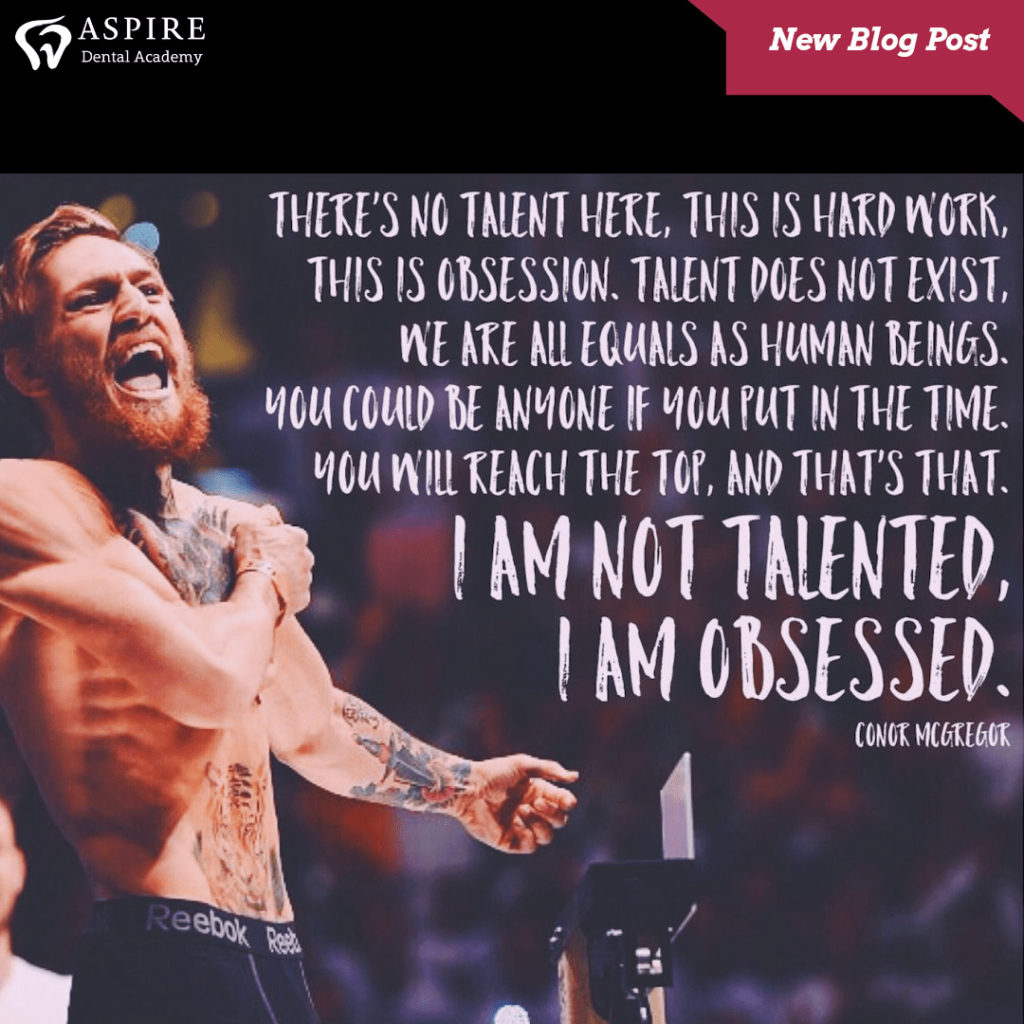 I am not talented, I am obsessed - aspiredental